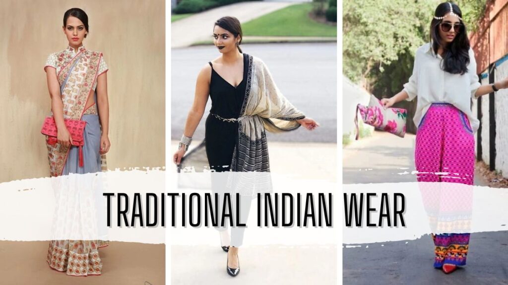 How To Make Traditional Indian Wear Look Modern And Fabulous