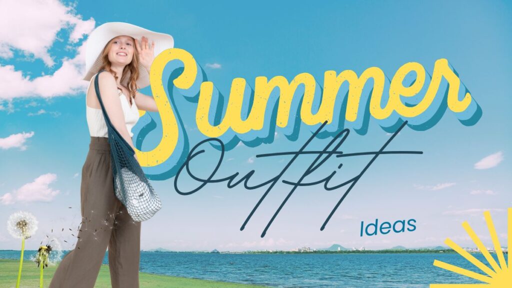 Stylish Summer Outfit Ideas To Beat The Heat And Look Fabulous