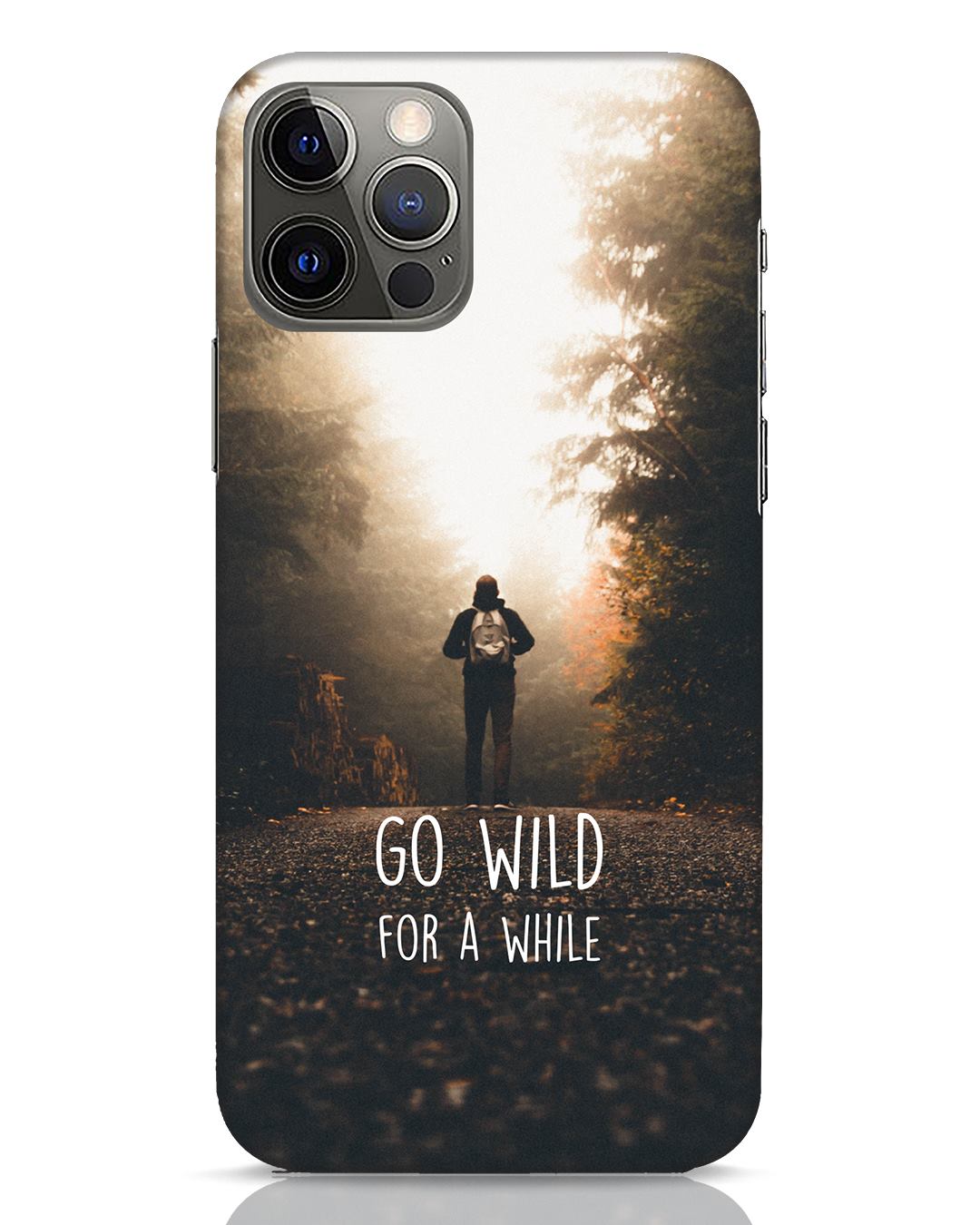 Buy Go Wild For A While iPhone 12 Pro Max Mobile Cover Online in India ...