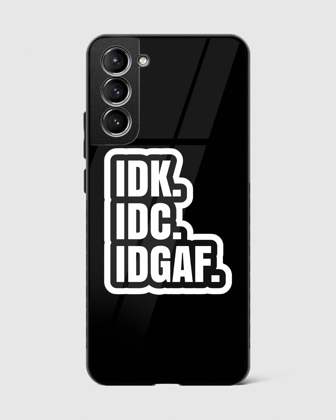 Buy IDK. IDC. IDGAF. Premium Glass Case for Samsung Galaxy S21 FE 5G Online in India at Bewakoof